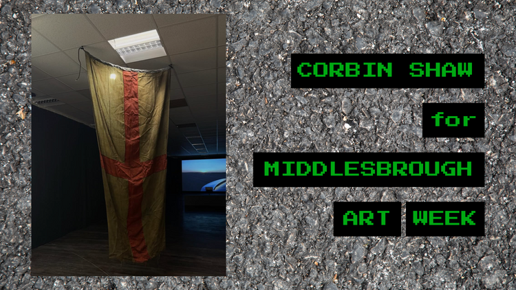 Corbin Shaw X Middlesbrough Art Week 2025 – Jealous Gallery